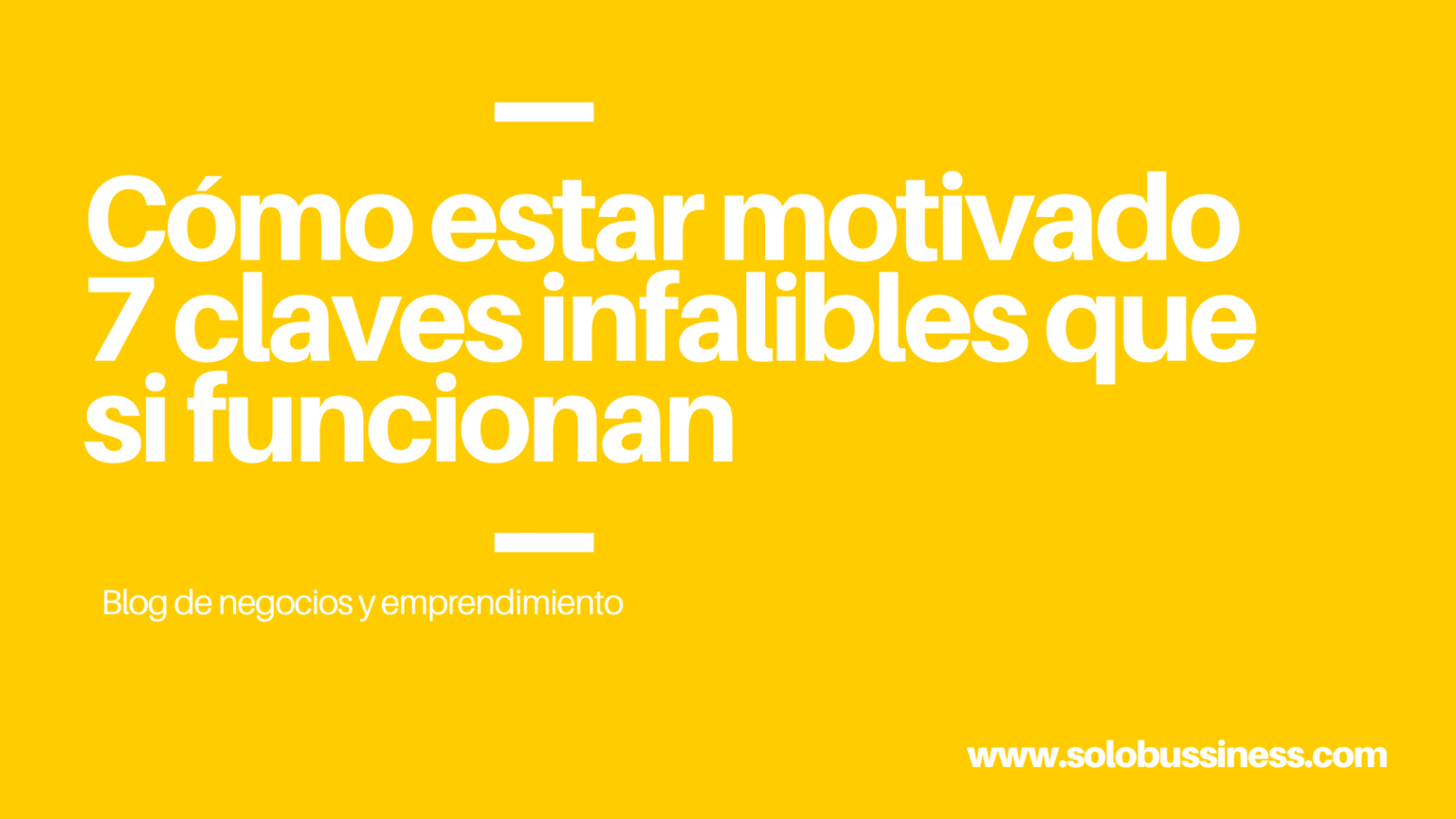 Cómo estar motivado: 7 Claves que Siempre Funcionan